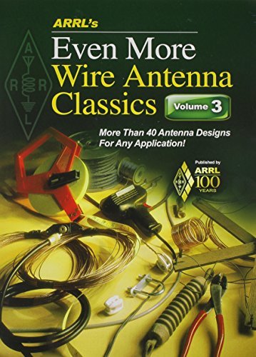 ARRL's Even More Wire Antenna Wire Classics Volume 3 – More than 40 ...