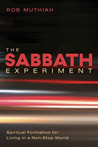 The Sabbath Experiment: Spiritual Formation for Living in a Non-Stop ...