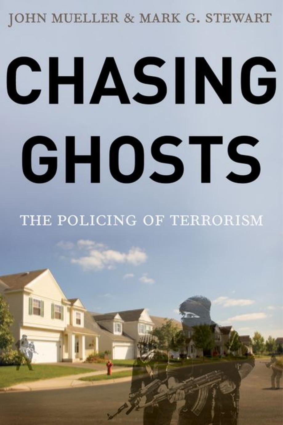 Chasing Ghosts: The Policing of Terrorism by John E. Mueller | Goodreads