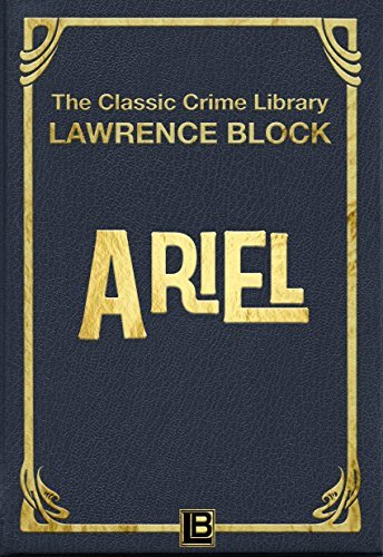 Ariel (The Classic Crime Library Book 16) by Lawrence Block | Goodreads