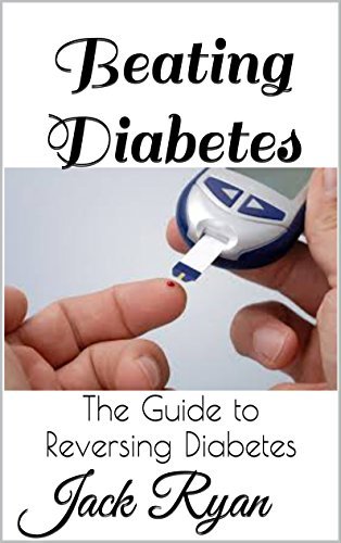 Beating Diabetes: The Guide to Reversing Diabetes by Jack Ryan | Goodreads