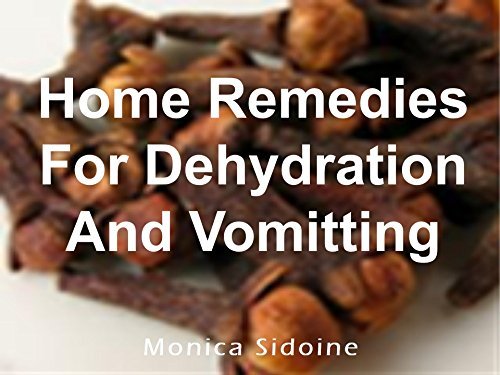 Home Remedies For Dehydration And Vomiting by Monica Sidoine | Goodreads