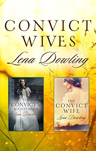 Convict Wives/The Convict's Bounty Bride/His Convict Wife by Lena ...