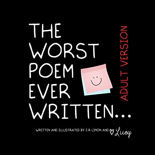 The Worst Poem Ever Written... by J.R. Limon | Goodreads