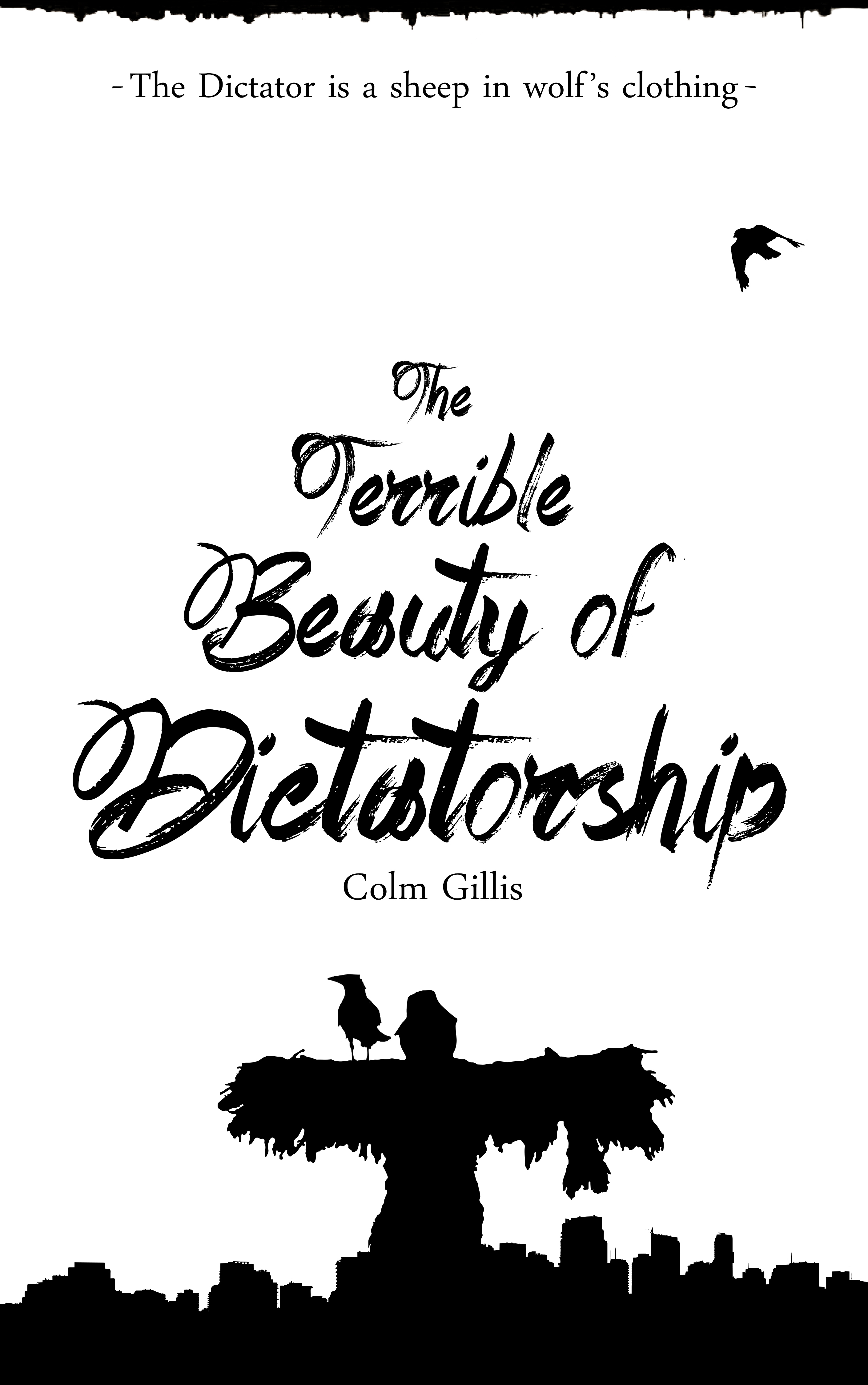The Terrible Beauty of Dictatorship by Colm Gillis | Goodreads