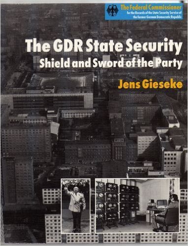 The GDR State Security: Shield and Sword of the Party by Jens Gieseke ...