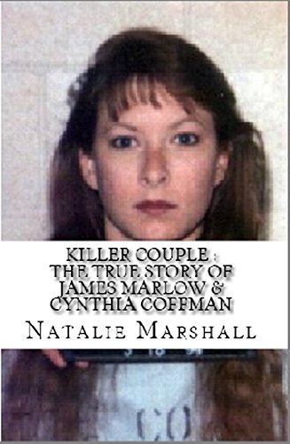 Killer Couple : The True Story of James Marlow & Cynthia Coffman by ...