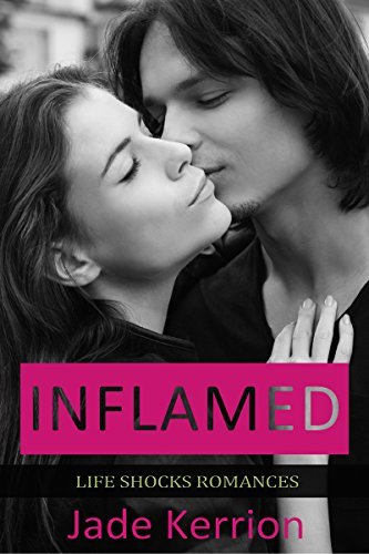 Inflamed (Life Shocks Romances, #9) by Jade Kerrion | Goodreads