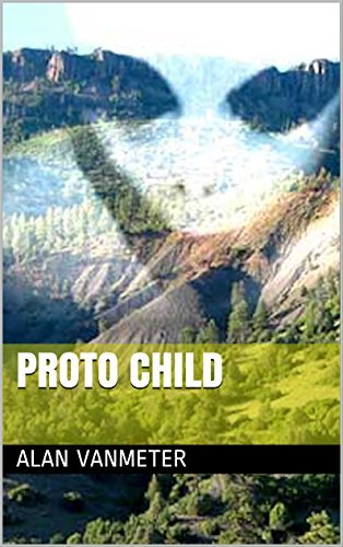 Proto Child by Alan VanMeter | Goodreads