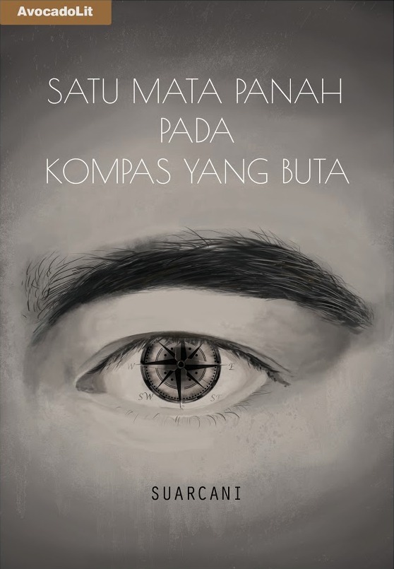 Satu Mata Panah pada Kompas yang Buta by Suarcani | Goodreads