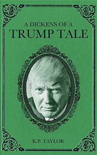 A Dickens of a Trump Tale (The Bad Man Trilogy Book 1) by K.P. Taylor ...