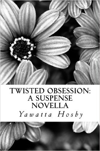 Twisted Obsession by Yawatta Hosby | Goodreads