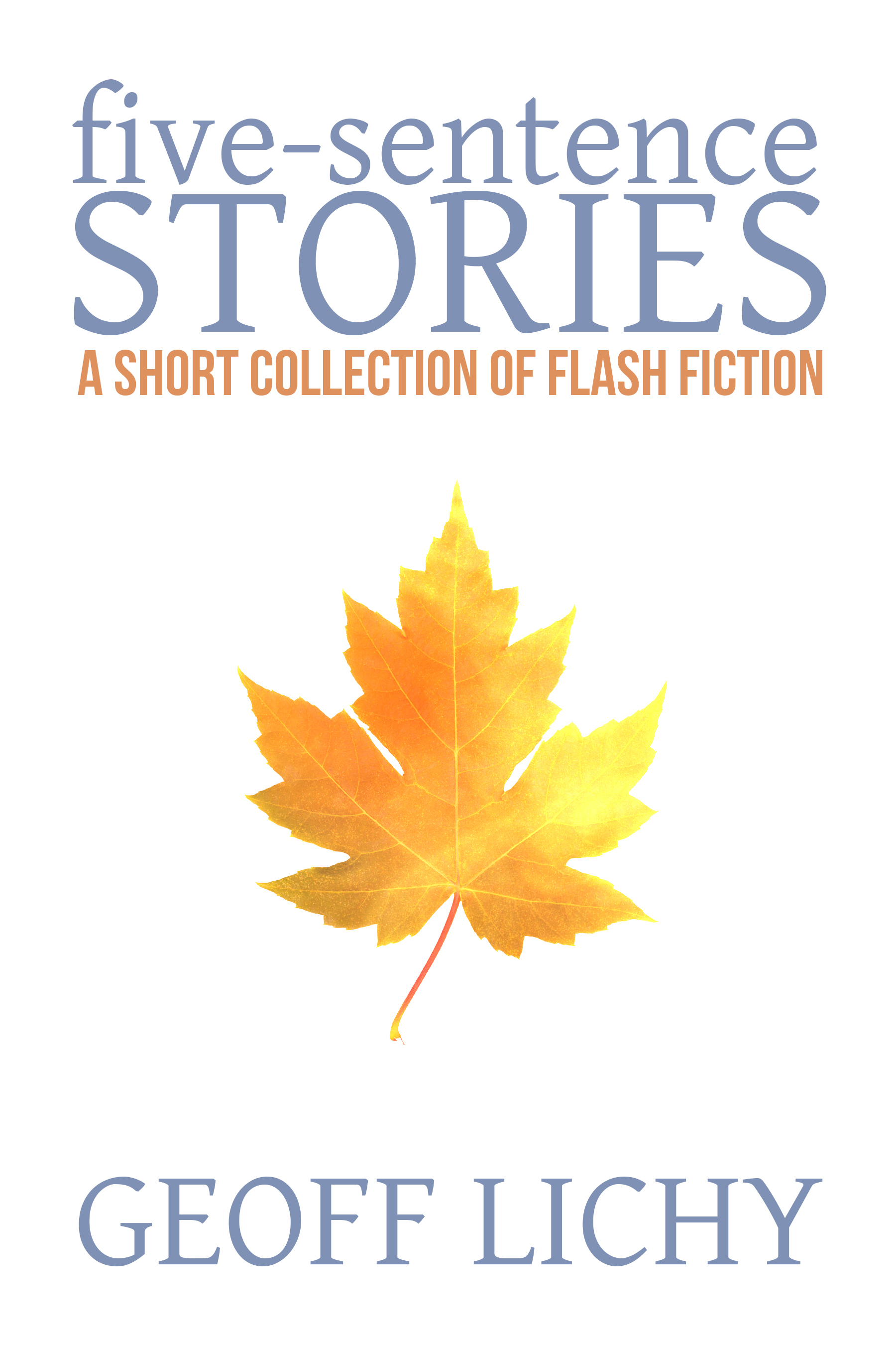 Five-Sentence Stories: A Short Collection of Flash Fiction by Geoff ...