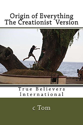 Origin of Everything - The Creationist Version by C. Tom | Goodreads