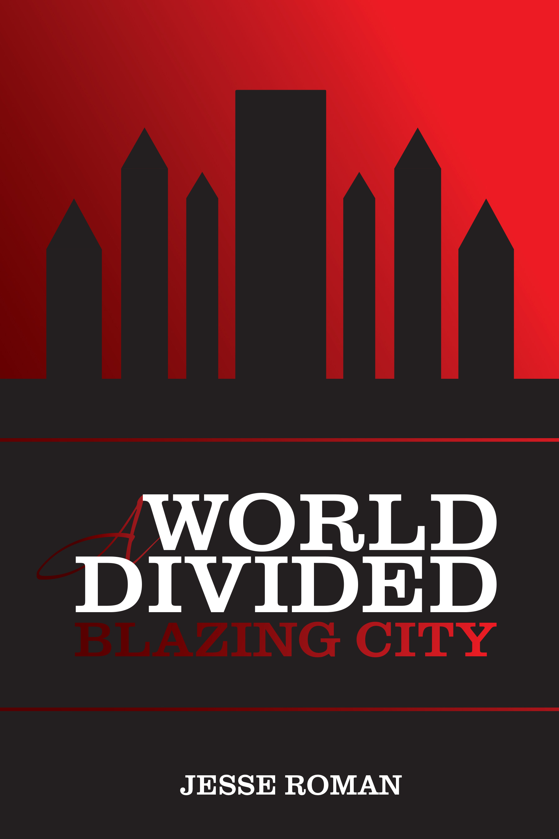 A World Divided: Blazing City (A World Divided, #1) by Jesse Roman ...
