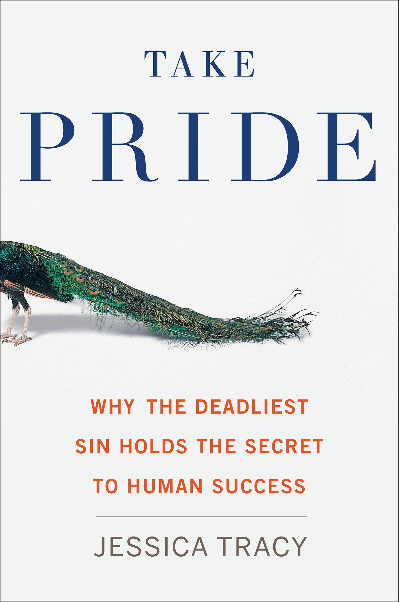 Take Pride: Why the Deadliest Sin Holds the Secret to Human Success by ...