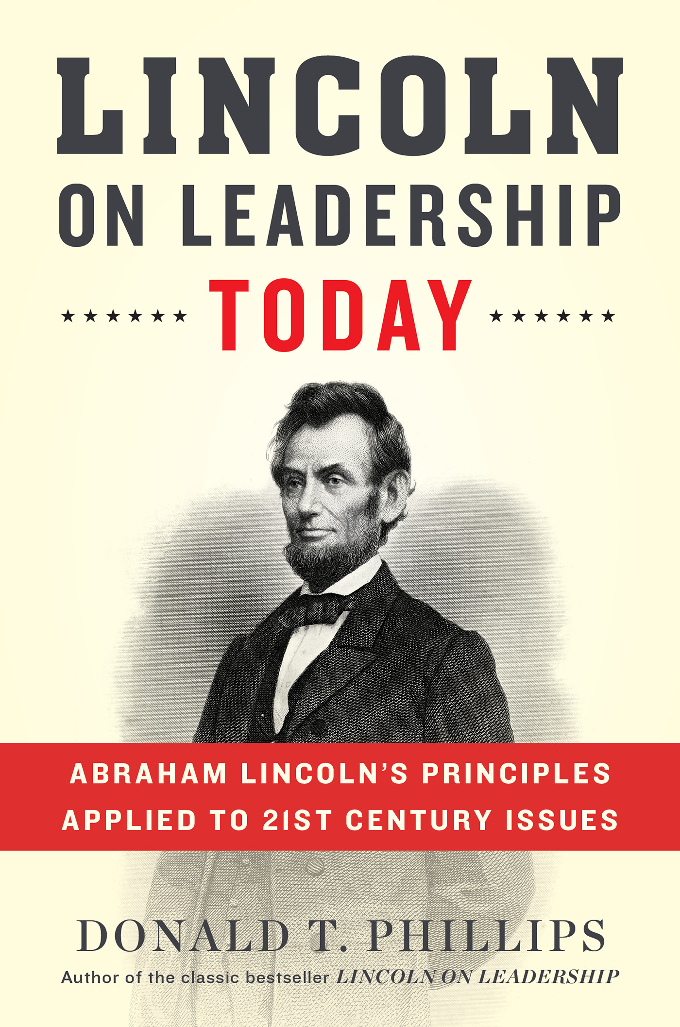 Lincoln on Leadership for Today: Abraham Lincoln's Approach to 21st ...
