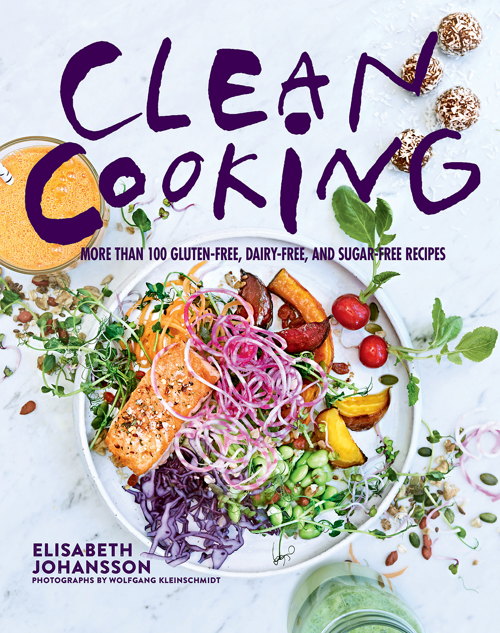 Clean Cooking: More Than 100 Gluten-Free, Dairy-Free, and Sugar-Free ...
