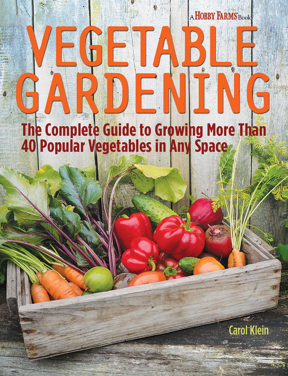 Vegetable Gardening: The Complete Guide to Growing More Than 40 Popular ...