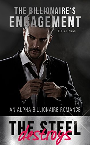 The Steel Destroys (The Billionaire's Engagement #4) by Kelly Benning ...
