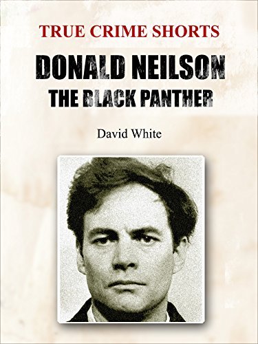 Donald Neilson: The Black Panther by David White | Goodreads