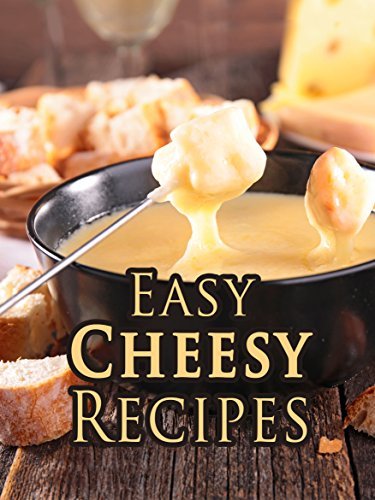 Easy Cheesy Recipes: Top 50 Most Delicious Cheesy Recipes by Julie ...
