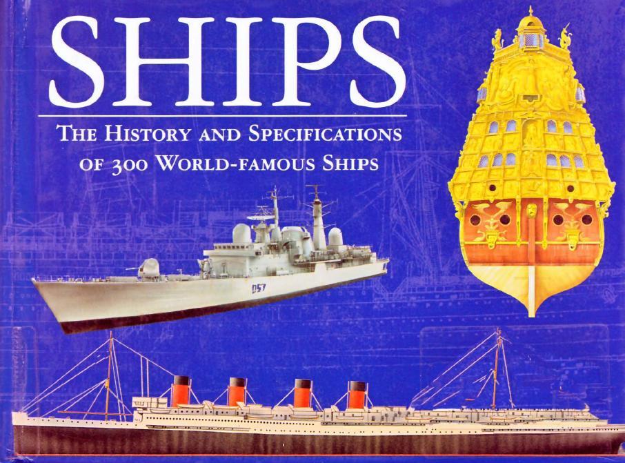 Ships - The History And Specifications Of 300 World-Famous Ships by ...