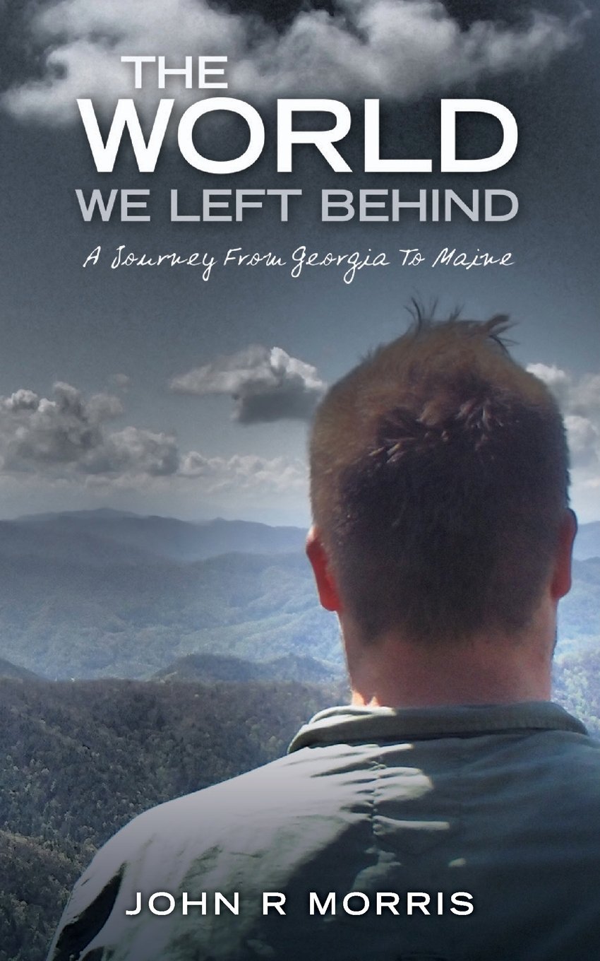 The World We Left Behind: A Journey From Georgia To Maine by John R ...