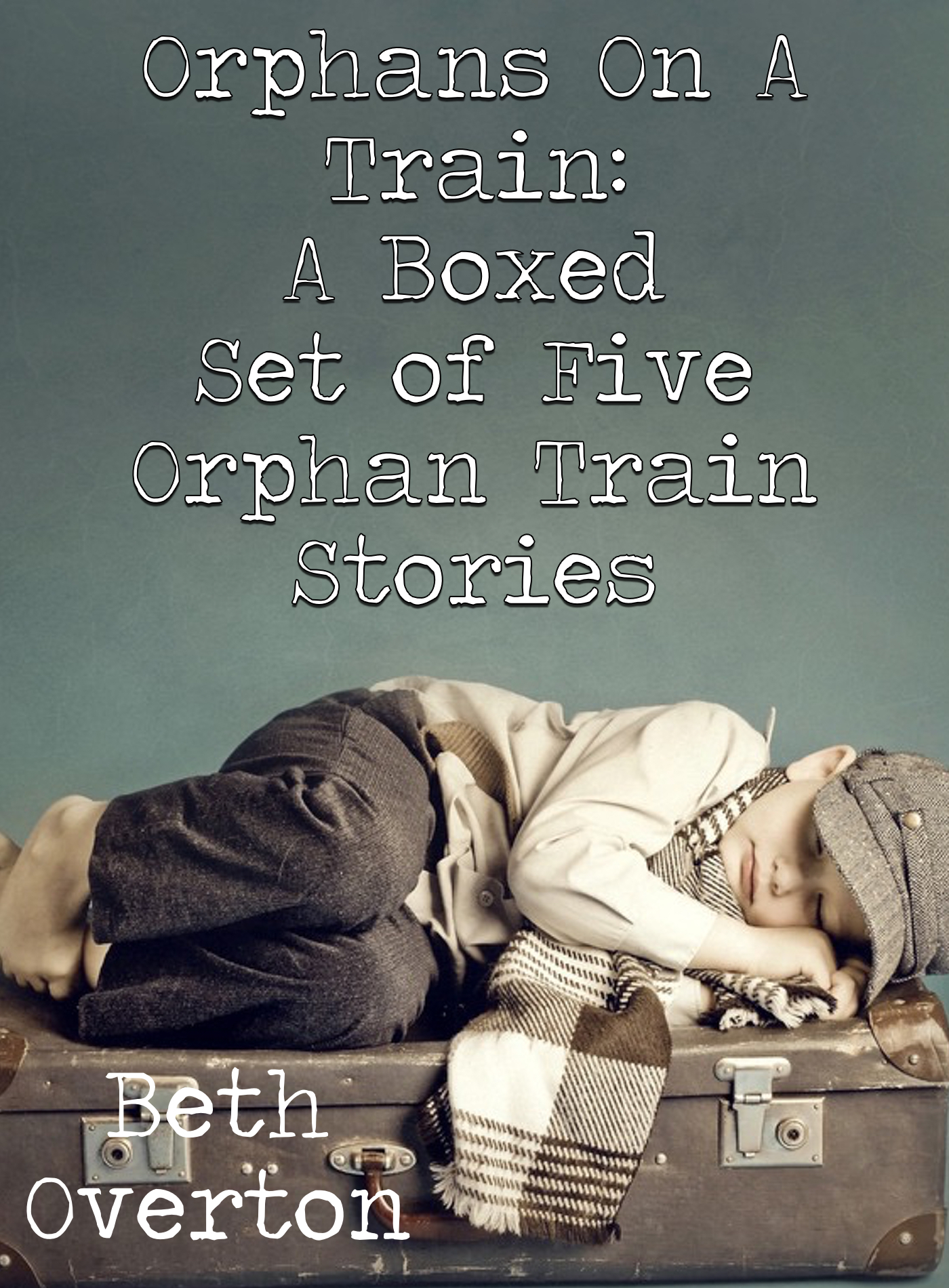 Orphans On A Train: A Boxed Set of Five Orphan Train Stories by Beth ...