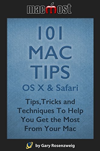 101 Mac Tips: OS X & Safari: Tips,Tricks and Techniques To Help You Get ...