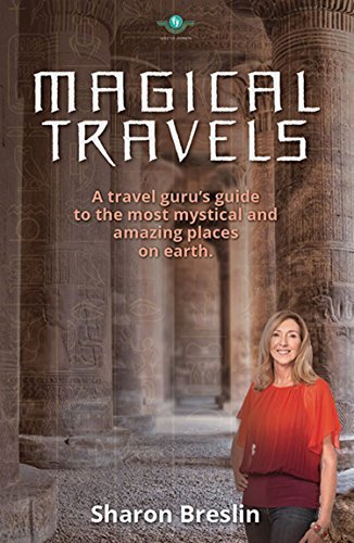 Magical Travels: A Travel Guru's Guide to the Most Mystical and Amazing ...