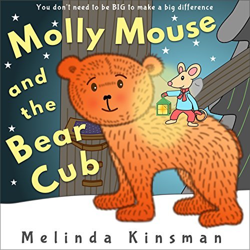 Molly Mouse and the Bear Cub by Melinda Kinsman | Goodreads