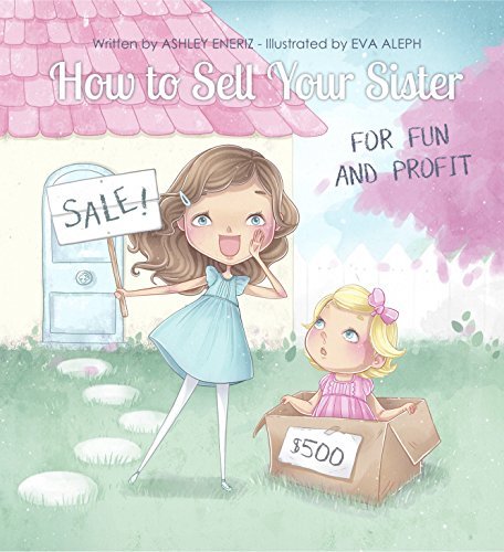 How to Sell Your Sister for Fun and Profit by Ashley Eneriz | Goodreads