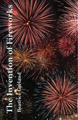 The Invention of Fireworks by Beatrice Garland | Goodreads