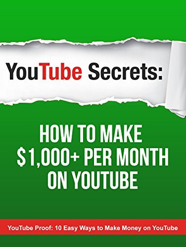 YouTube: Secrets How To Make $1,000+ Per Month On YouTube: Your YouTube ...