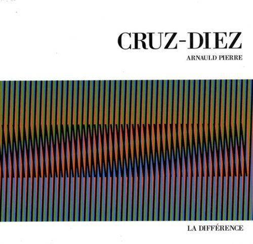 Cruz-Diez by Arnauld Pierre | Goodreads