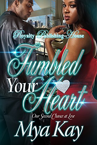 Fumbled Your Heart: Our Second Chance at Love by Mya Kay | Goodreads