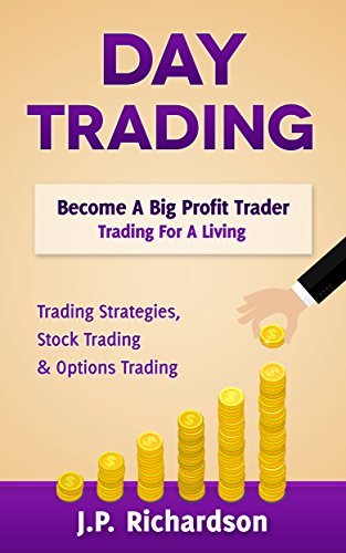 Day Trading: Become A Big Profit Trader: Trading For A Living - Trading ...