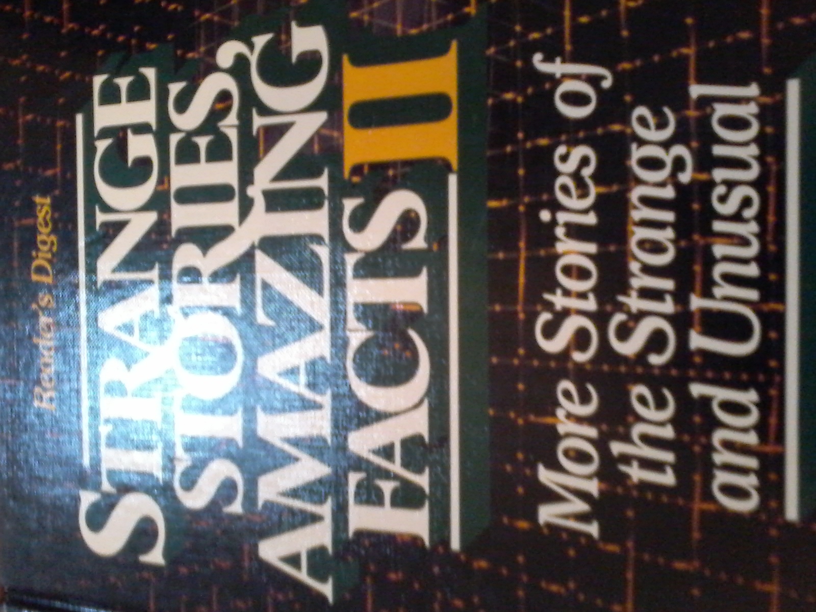 Strange Stories, Amazing Facts II - more stories of the strange and ...