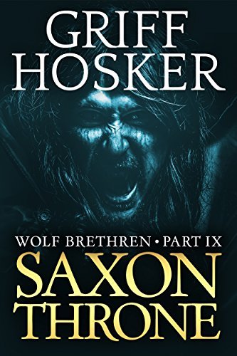 Saxon Throne (The Wolf Warrior #9) by Griff Hosker | Goodreads