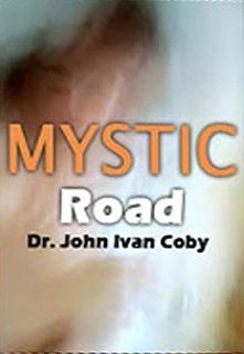 Mystic Road by John Ivan Coby | Goodreads