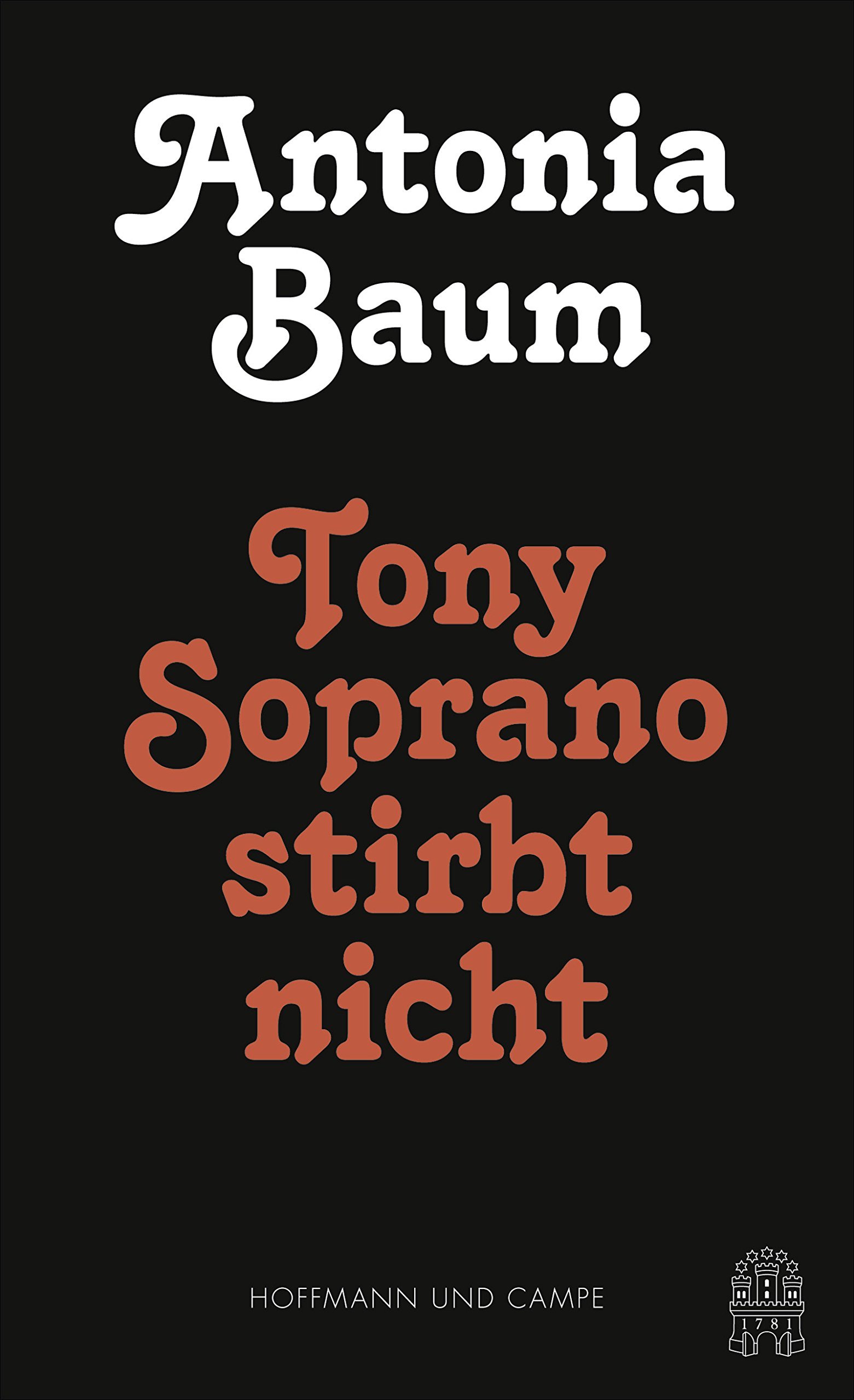 Tony Soprano stirbt nicht by Antonia Baum | Goodreads