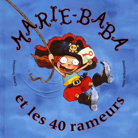Marie-Baba et les 40 rameurs by Carole Tremblay | Goodreads