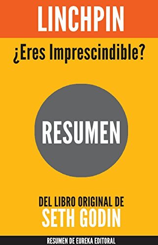 LINCHPIN ¿ERES IMPRESCINDIBLE?: Resumen del libro escrito originalmente ...