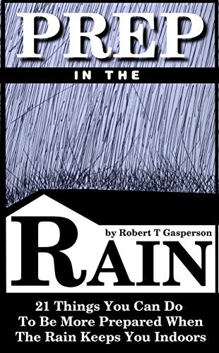Prep in the Rain: 21 Things You Can Do to Be More Prepared When the ...