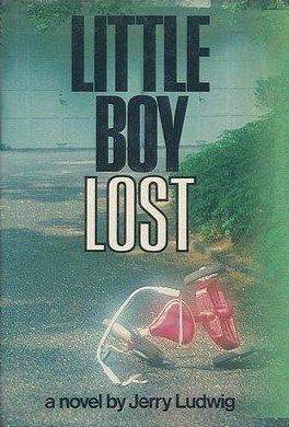 Little boy lost: A novel by Jerry Ludwig | Goodreads