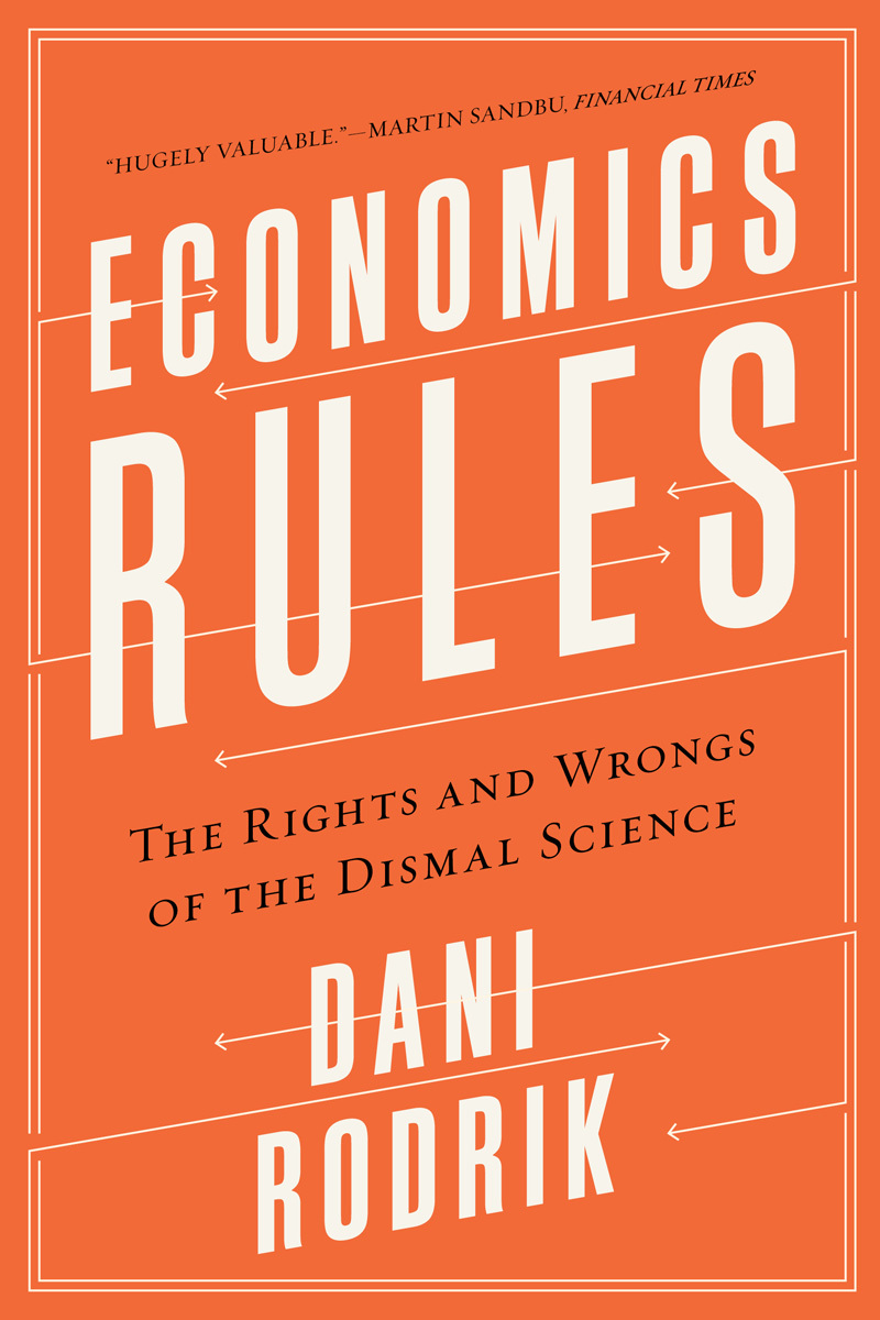 Economics Rules The Rights And Wrongs Of The Dismal Science By Dani
