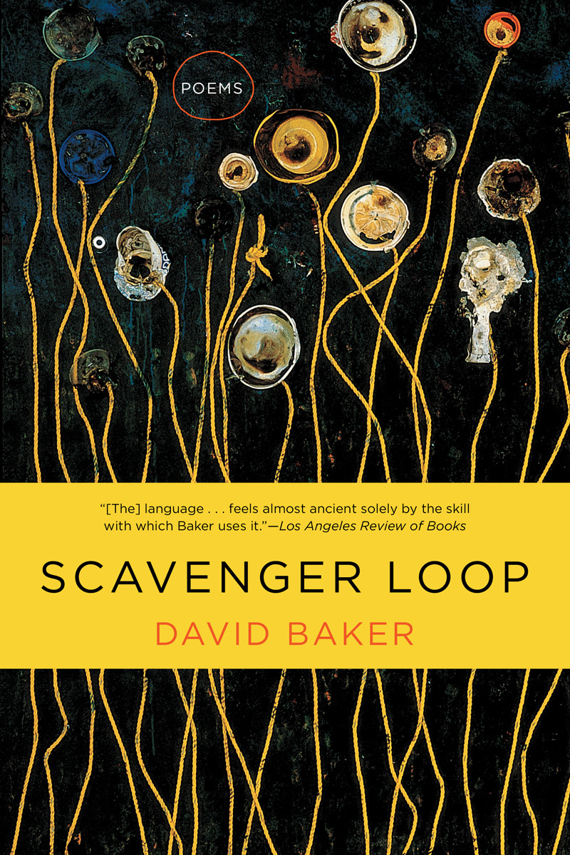 Scavenger Loop: Poems by David Baker | Goodreads