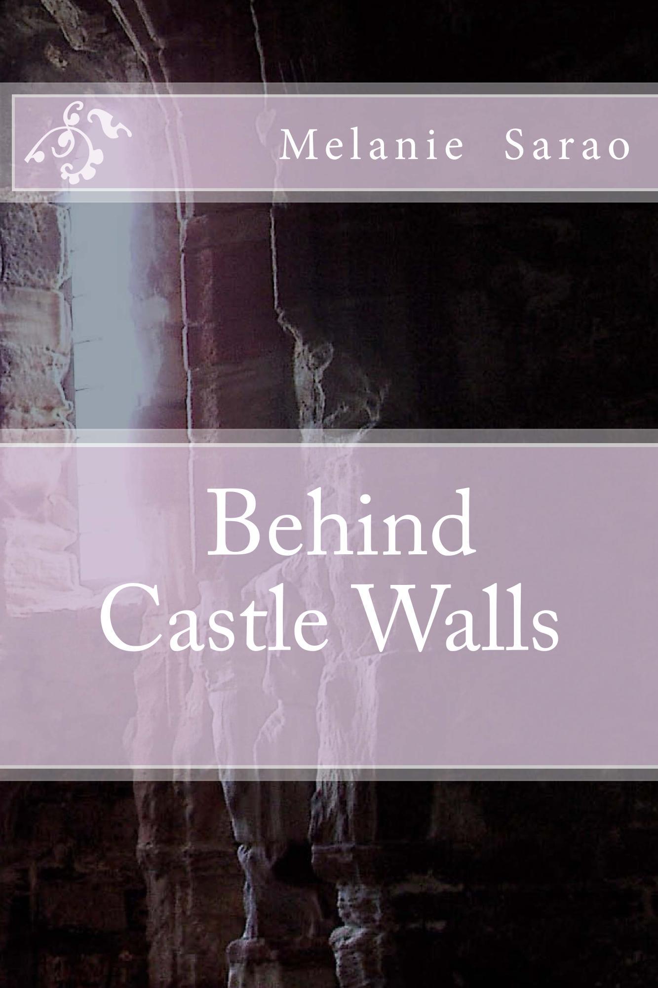 Behind Castle Walls by Melanie Sarao | Goodreads