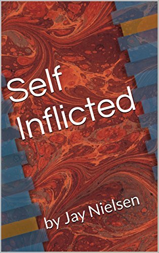Self Inflicted: by Jay Nielsen (Volume 1) by Jay Nielsen | Goodreads